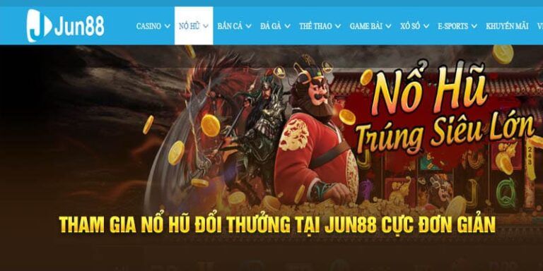 Nổ hũ Jun88 vui chơi thắng lớn với 5 bước đơn giản